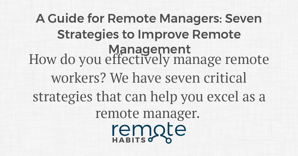 A Guide for Remote Managers: Seven Strategies to Improve Remote ...