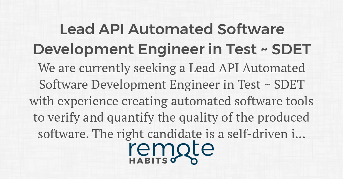 Lead Api Automated Software Development Engineer In Test ~ Sdet — Remote Habits
