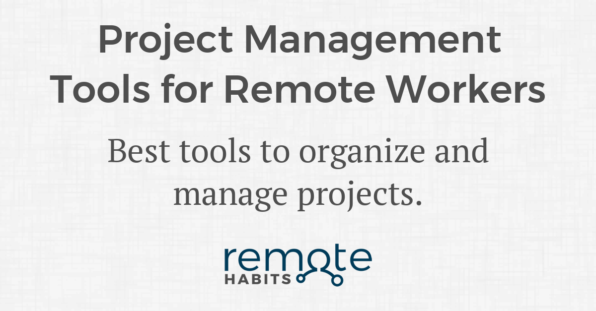 Project Management Tools for Remote Workers — Remote Habits