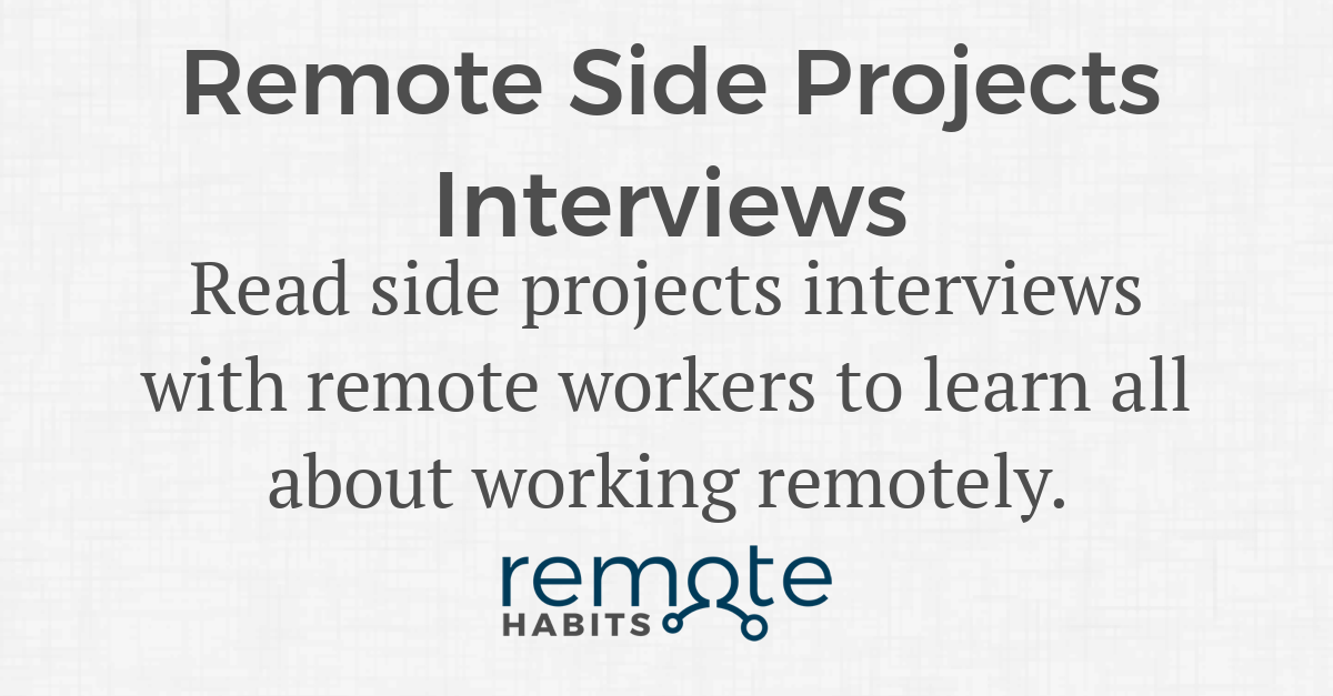 Remote Side Projects Interviews — Remote Habits