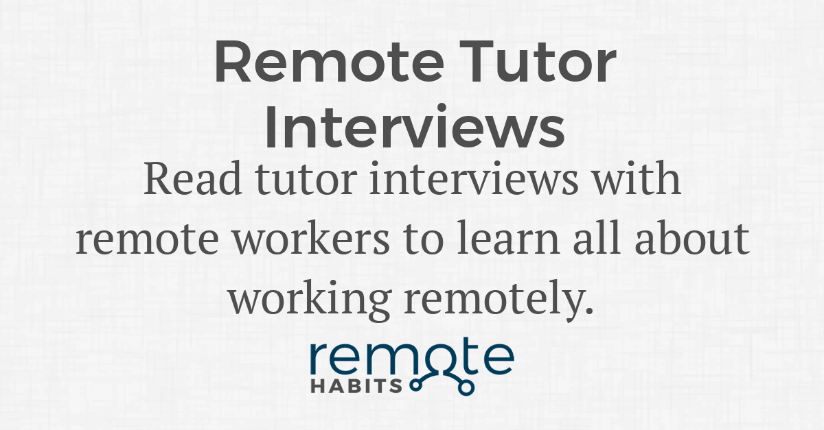 Remote Tutor Interviews — Remote Habits