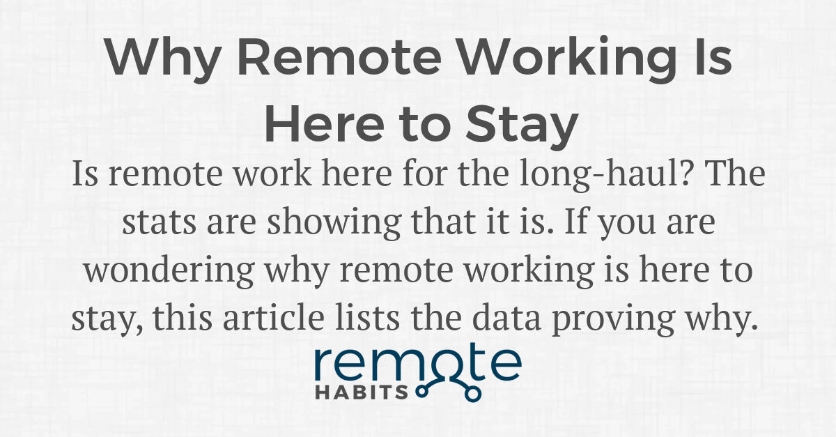 Why Remote Working Is Here to Stay — Remote Habits